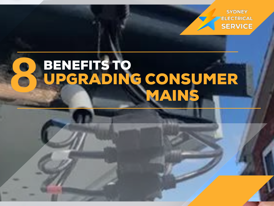 Benefits to Upgrading Consumer Mains by a Level 2 Electrician